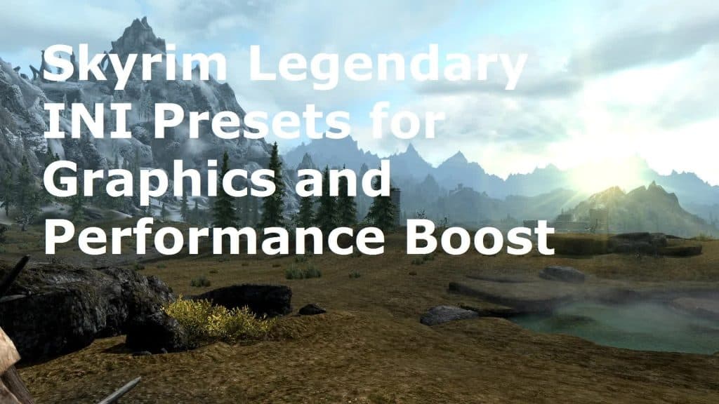 Skyrim INI presets for Performance and Graphics Boost | Skyrim Mod Download